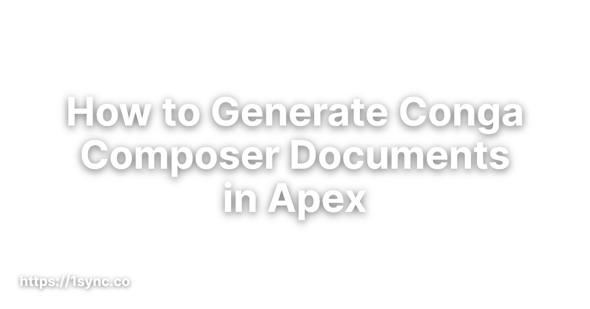 How to Generate Conga Composer Documents in Apex
